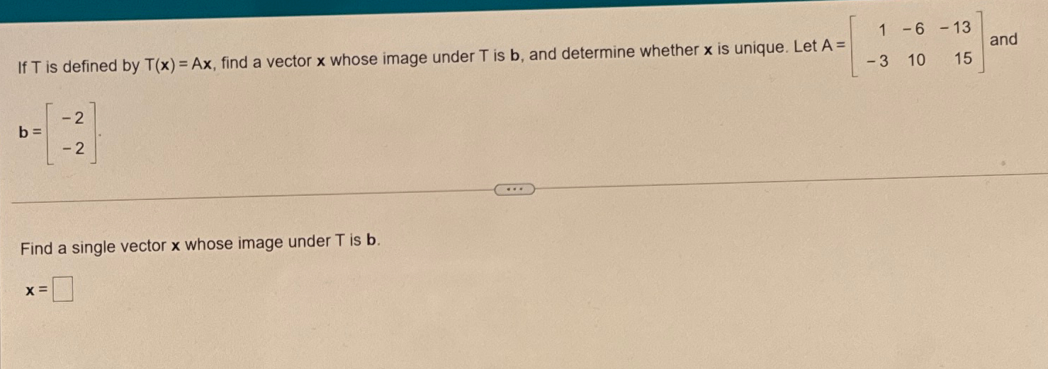 Solved If T ﻿is defined by T(x)=Ax, ﻿find a vector x ﻿whose | Chegg.com