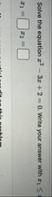 Solved Solve the equation x2-3x 2=0. ﻿Write your answer with | Chegg.com