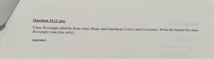 Solved Question 10 2 Pts Class Rectangle Inherits From 