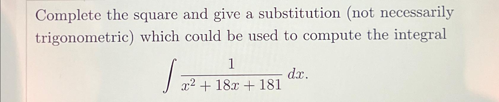 Solved Complete the square and give a substitution (not | Chegg.com