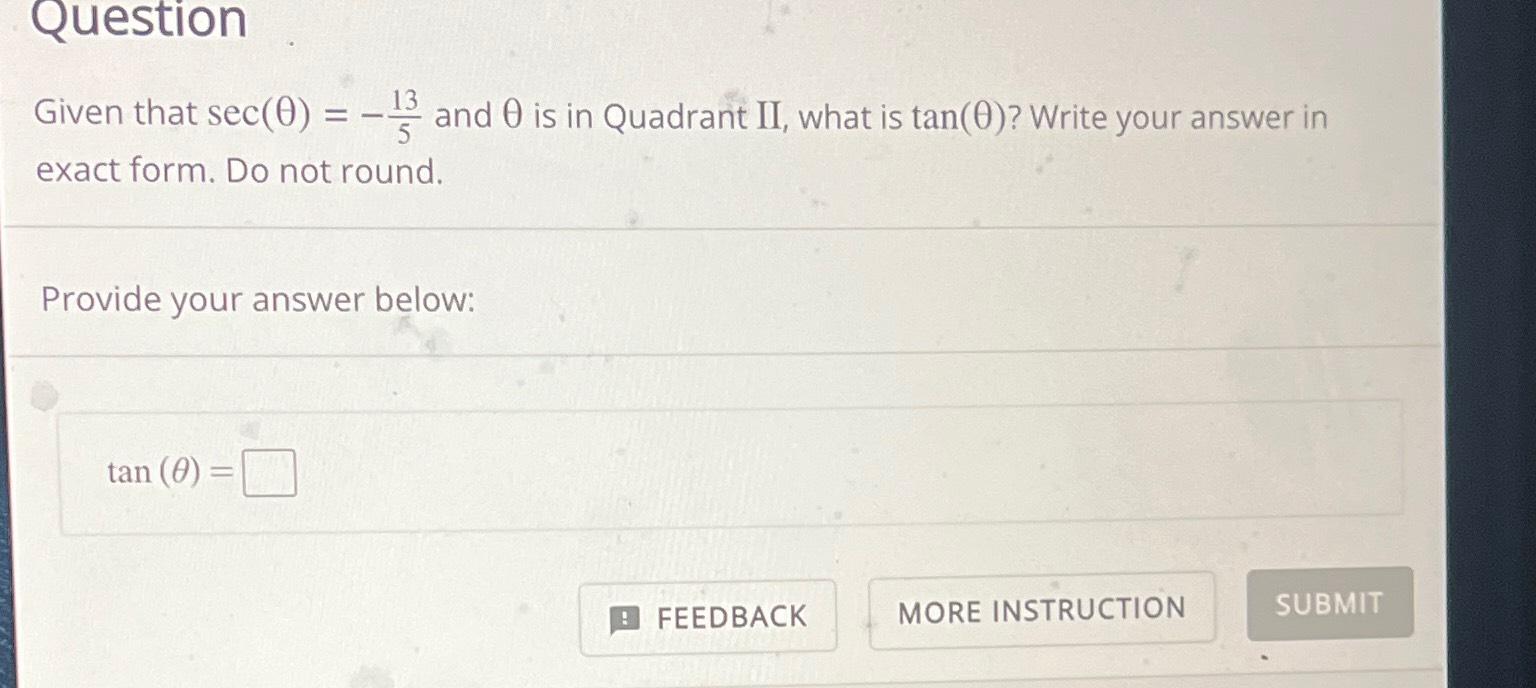 Solved QuestionGiven that sec(θ)=-135 ﻿and θ ﻿is in Quadrant | Chegg.com