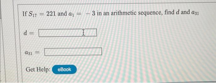 Solved If S17=221 and a1=−3 in an arithmetic sequence, find | Chegg.com