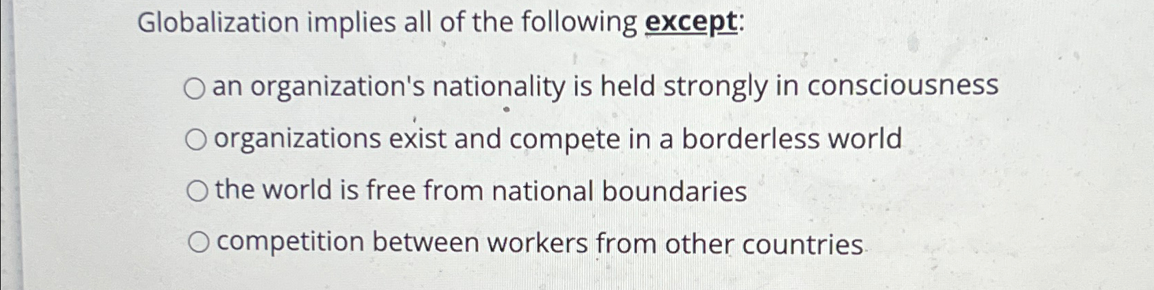Solved Globalization implies all of the following except:an | Chegg.com