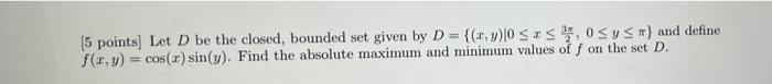 Solved (5 points) Let D be the closed, bounded set given by | Chegg.com