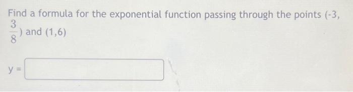 Solved Find a formula for the exponential function passing | Chegg.com
