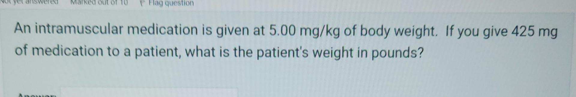 Solved An intramuscular medication is given at 5.00mgkg ﻿of | Chegg.com