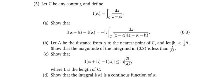 Solved (5) Let C be any contour, and define I(α)=∫cz−αdz (a) | Chegg.com