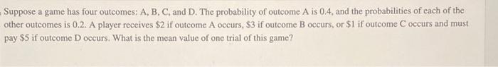 Solved Suppose a game has four outcomes: A, B, C, and D. The | Chegg.com