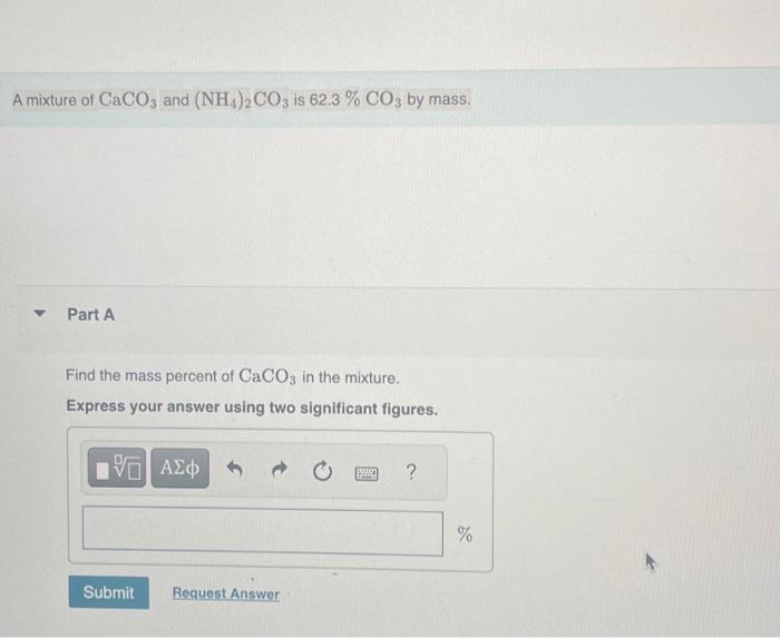 Solved A mixture of CaCO3 and (NH4)2CO3 is 62.3%CO3 by mass. | Chegg.com