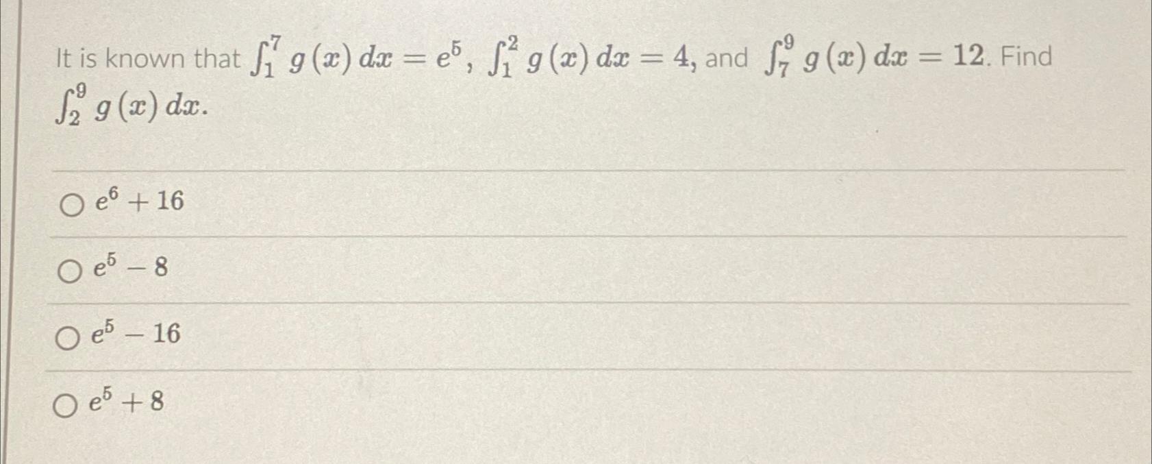 Solved It is known that ∫17g(x)dx=e5,∫12g(x)dx=4, ﻿and | Chegg.com