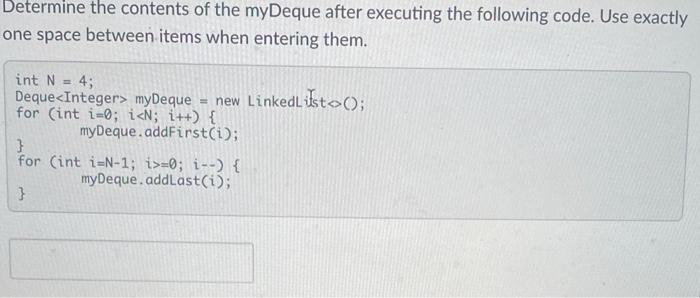 Solved Determine the contents of the myDeque after executing | Chegg.com