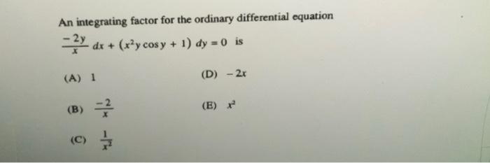 Solved An integrating factor for the ordinary differential | Chegg.com
