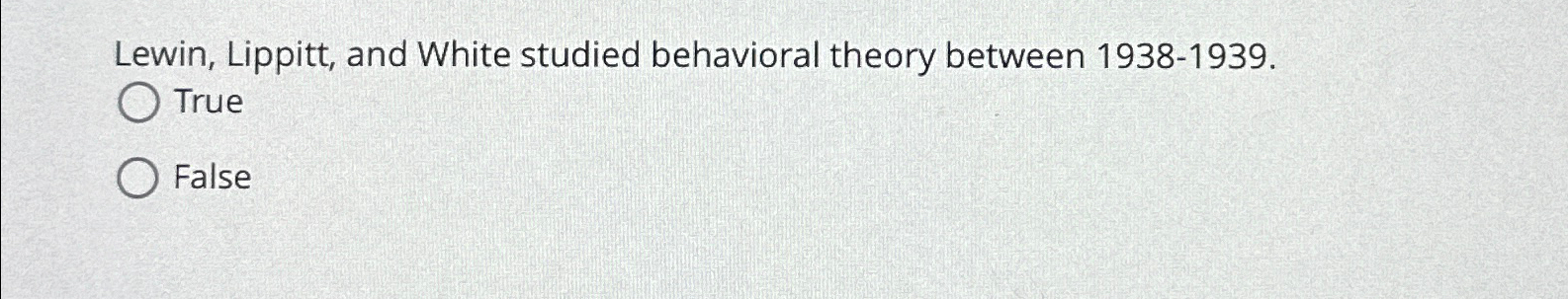 Solved Lewin, Lippitt, and White studied behavioral theory | Chegg.com