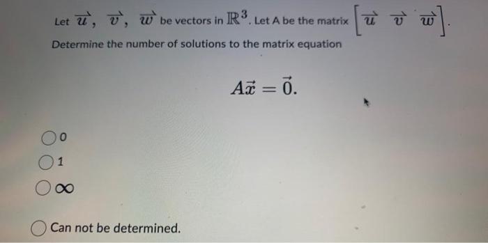 Solved Let u,v,w be vectors in R3. Let A be the matrix [uvw] | Chegg.com