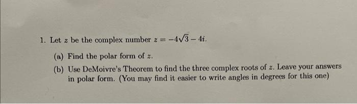 Solved 1. Let z be the complex number z=−43−4i. (a) Find the | Chegg.com