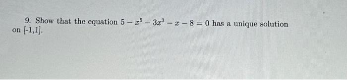 Solved 9. Show that the equation 5 - x5 – 3x³ − x − 8 = 0 | Chegg.com