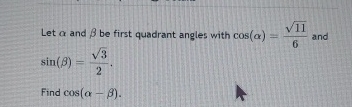 Solved Let α ﻿and β ﻿be first quadrant angles with | Chegg.com