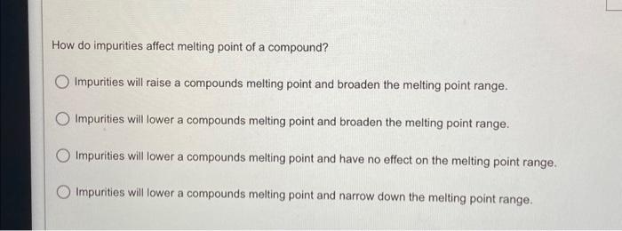 Solved How do impurities affect melting point of a compound? | Chegg.com
