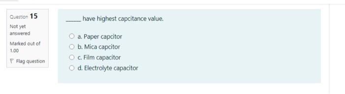 Solved have highest capcitance value. Question 15 Not yet | Chegg.com