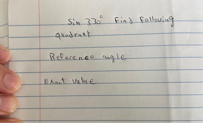 Solved sin330∘ Find Following quadrant Referenee angle Exart | Chegg.com