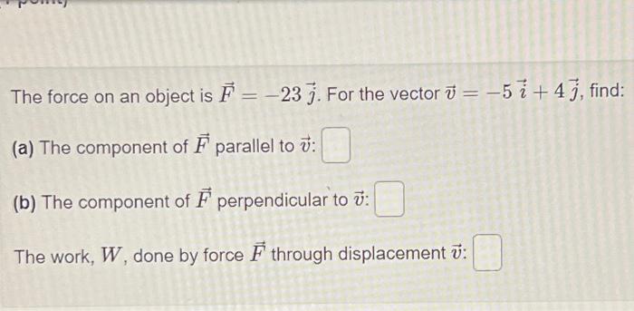Solved The force on an object is F = -233. For the vector = | Chegg.com