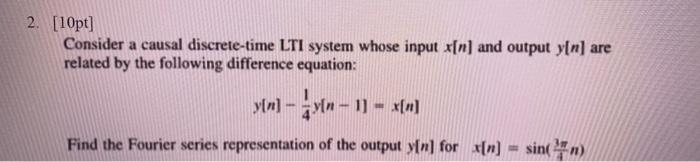 Solved 2. [10pt] Consider a causal discrete-time LTI system | Chegg.com