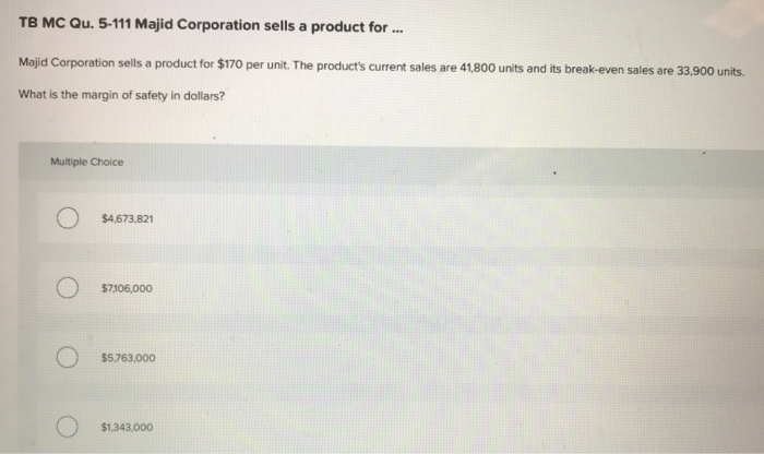Solved TB MC Qu. 5-111 Majid Corporation sells a product for | Chegg.com Solved TB MC Qu. 5-111 Majid Corporation sells a product for | Chegg.com