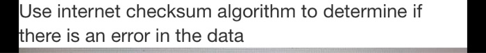 Solved Use Internet Checksum Algorithm To Determine If There 