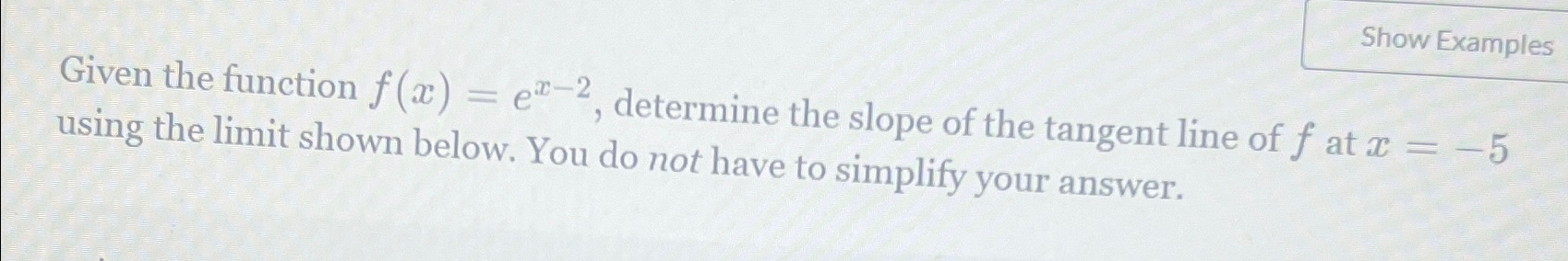 Solved Show ExamplesGiven the function f(x)=ex-2, ﻿determine | Chegg.com