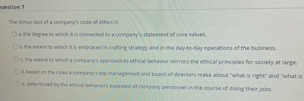 Solved uestion 7The litmus test of a company's code of | Chegg.com