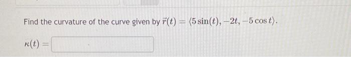 Solved Find the curvature of the curve given by | Chegg.com