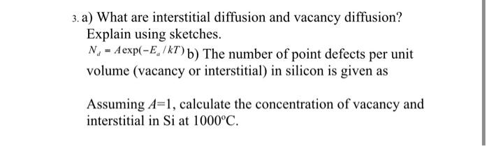 Solved 3. a) What are interstitial diffusion and vacancy | Chegg.com