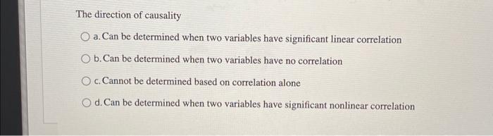 Solved The direction of causality a. Can be determined when | Chegg.com