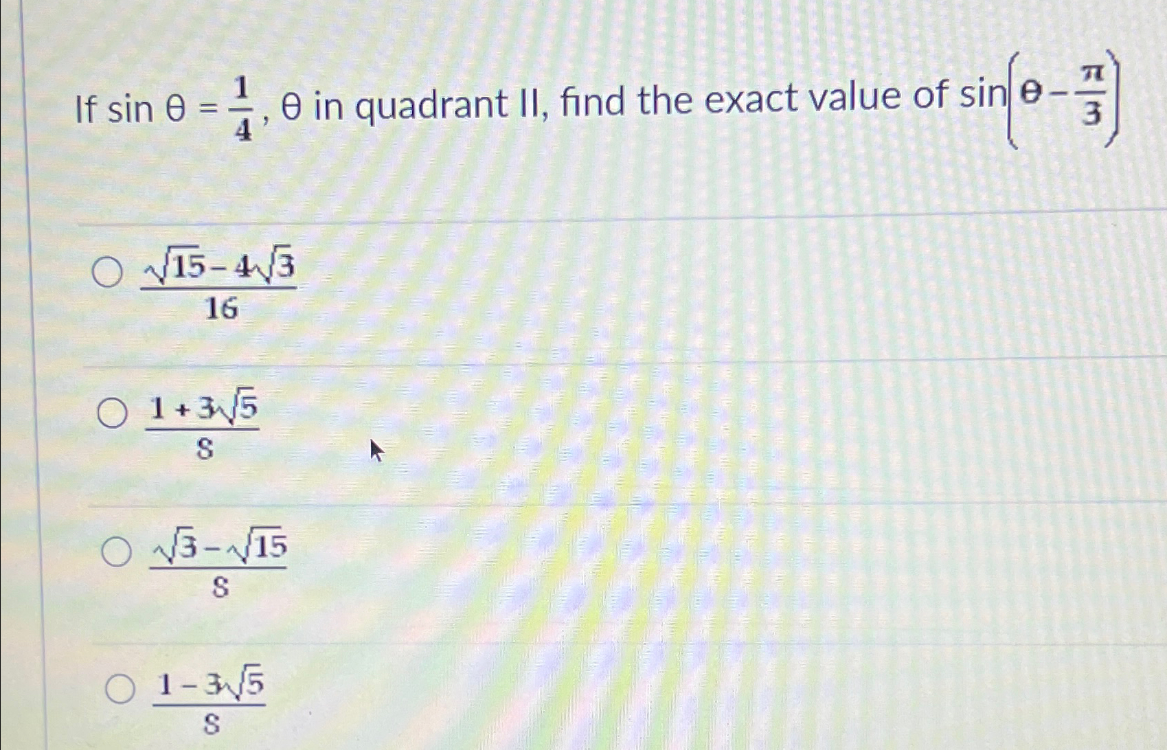 Solved If sinθ=14,θ ﻿in quadrant II, ﻿find the exact value | Chegg.com