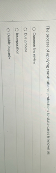 Solved The process of applying constitutional protections to | Chegg.com