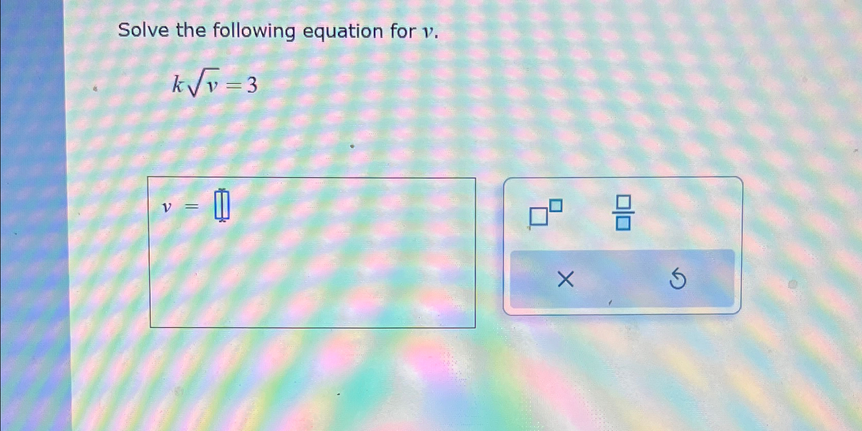 Solved Solve the following equation for v.kv2=3 | Chegg.com