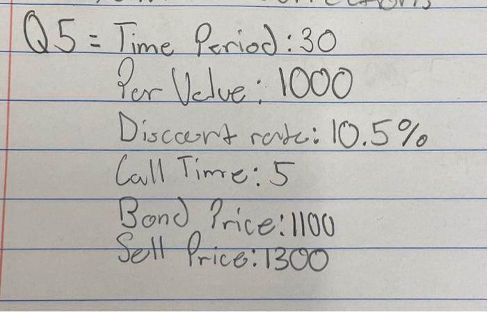 Solved Q5= Time Period: 30 Per Velve: 1000 Discurt rate: | Chegg.com