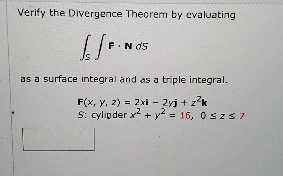 Solved Verify the Divergence Theorem by evaluating Fonds as | Chegg.com