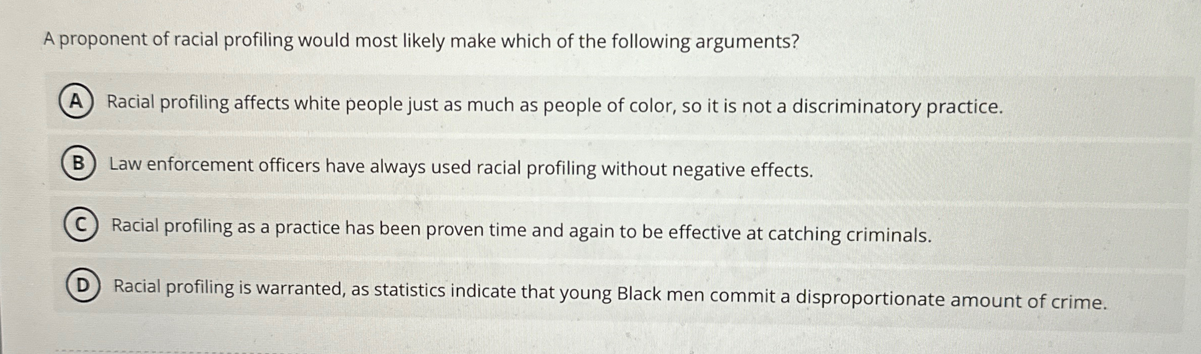 Solved A proponent of racial profiling would most likely | Chegg.com