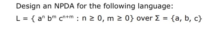 Solved Design an NPDA for the following language: L = { a^n | Chegg.com