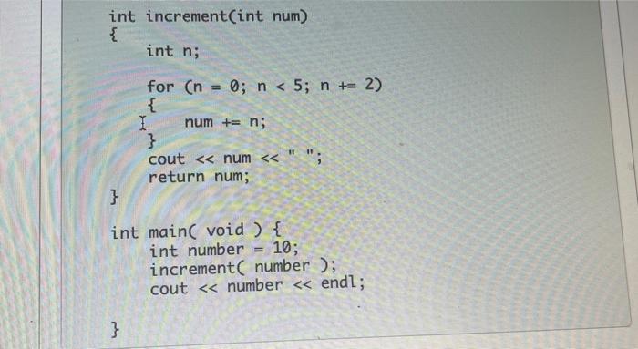 Solved int increment(int num) { int n; for (n 0; n