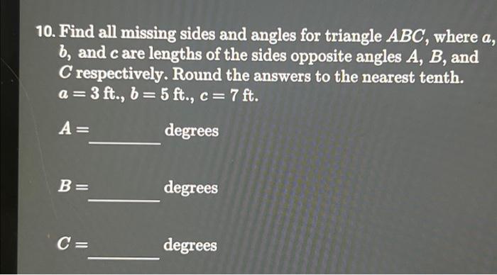 Solved 10. Find all missing sides and angles for triangle | Chegg.com