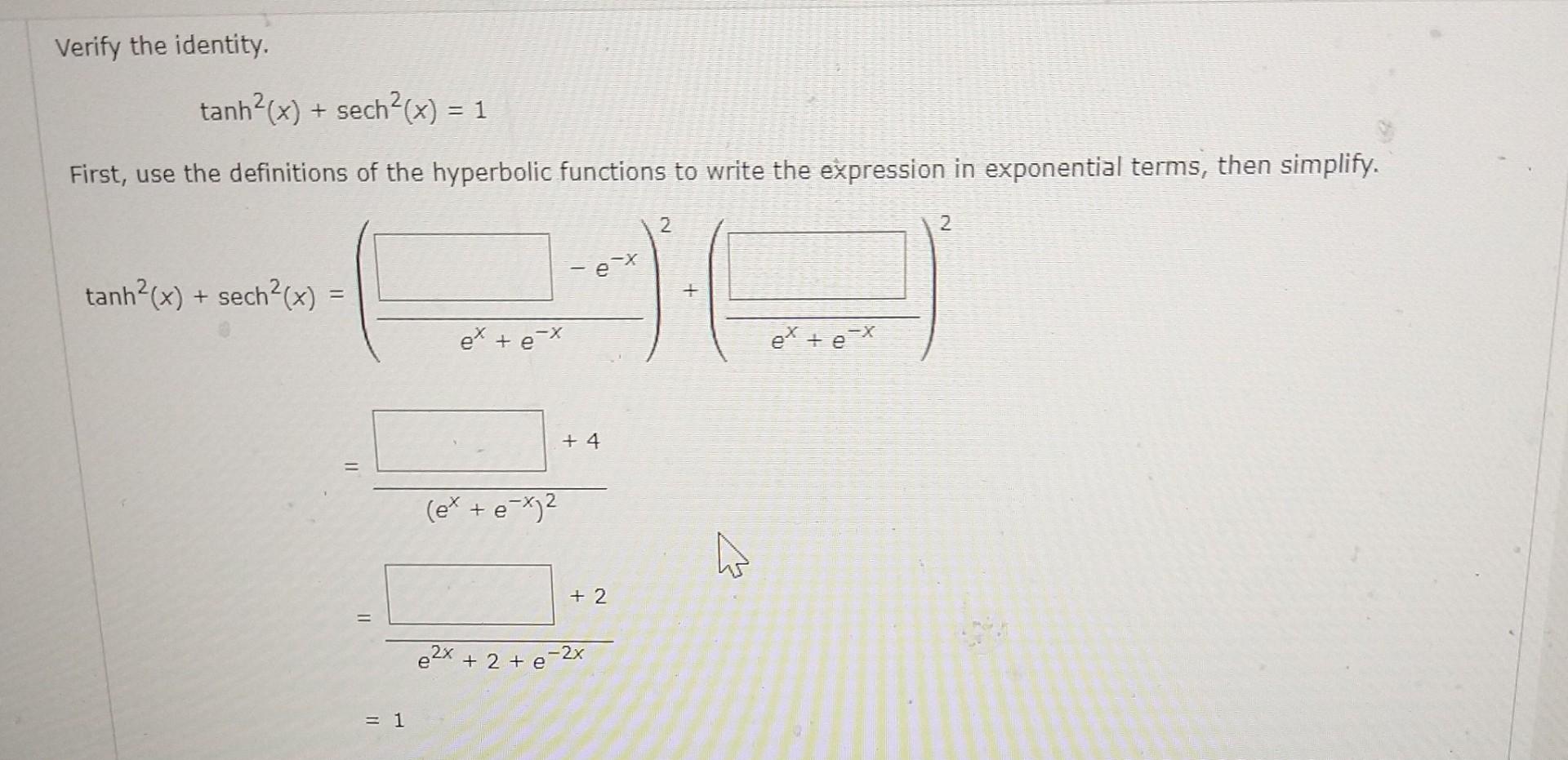 Solved Verify the identity. tanh2(x)+sech2(x)=1 First, use | Chegg.com