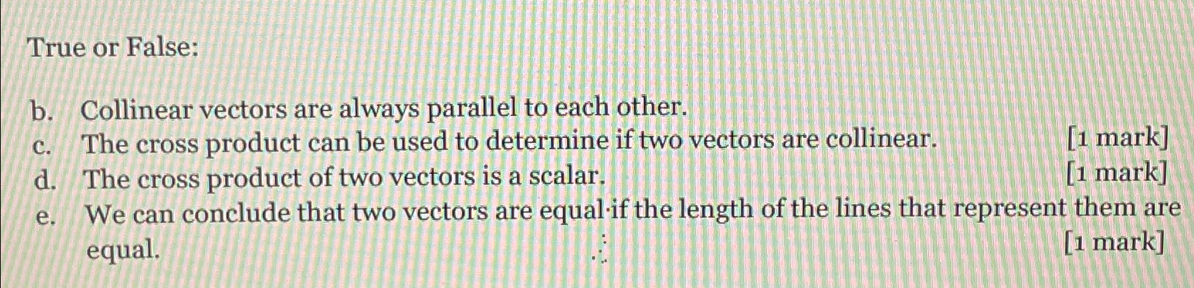 Solved True or False:b. ﻿Collinear vectors are always | Chegg.com