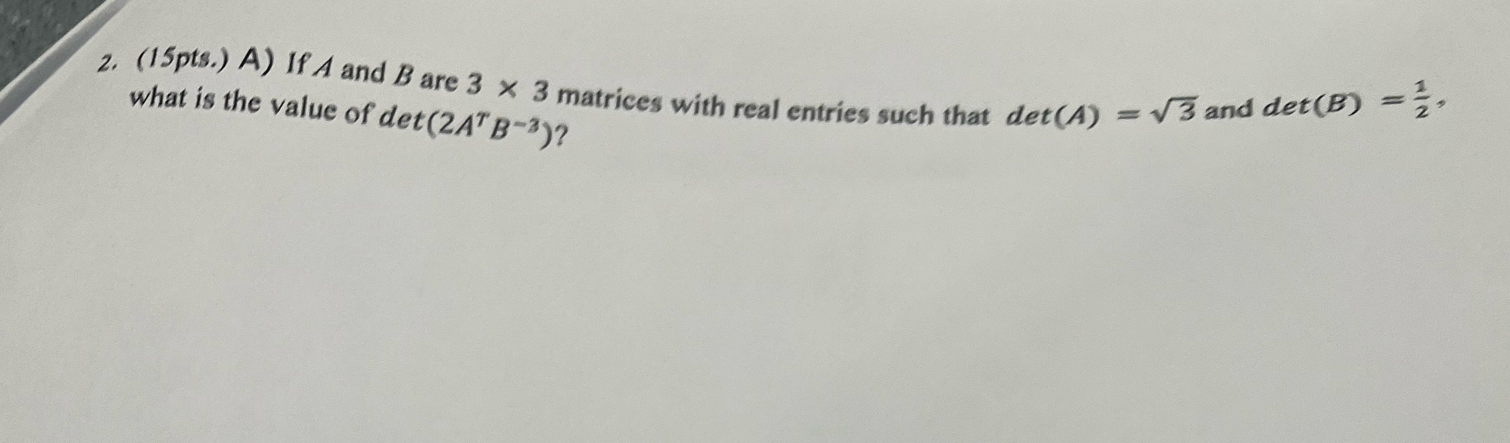 Solved (15pts.) A ) ﻿If A and B ﻿are 3×3 ﻿matrices with real | Chegg.com