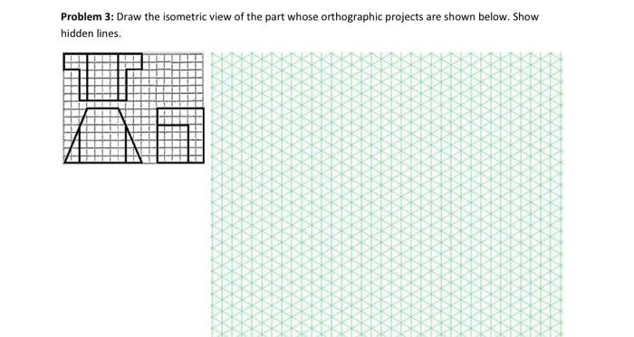 Solved Problem 3: Draw the isometric view of the part whose | Chegg.com