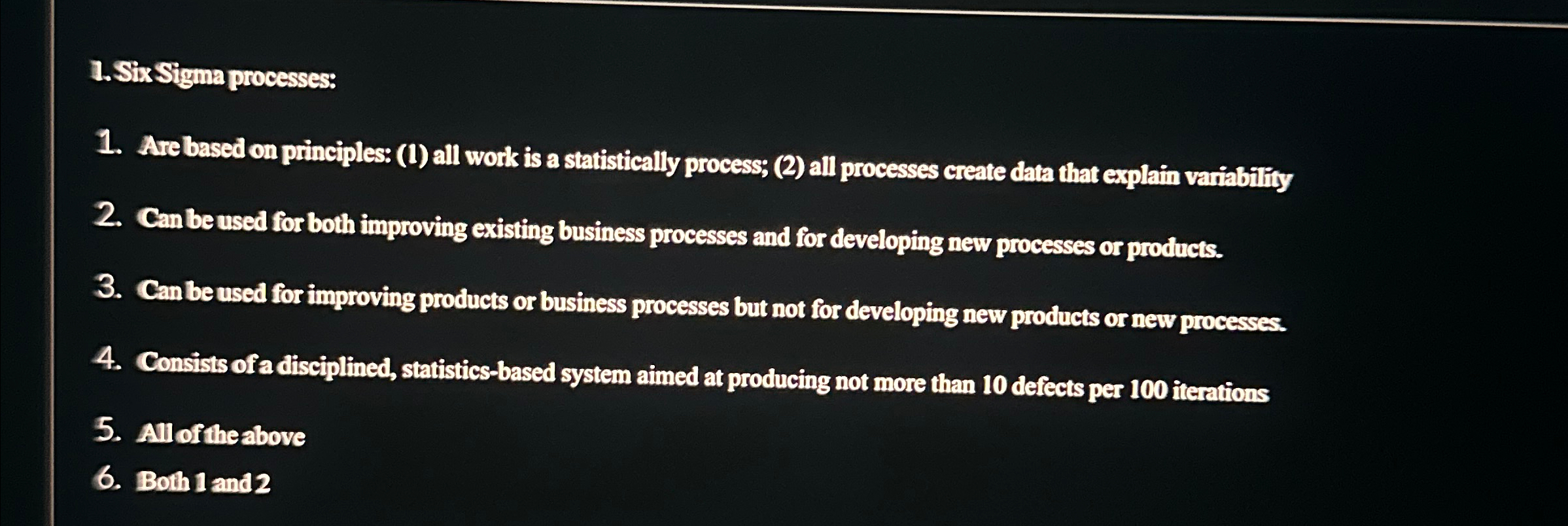 Solved 1.SixSigma processes:Are based on pinciples: (1) ﻿all | Chegg.com
