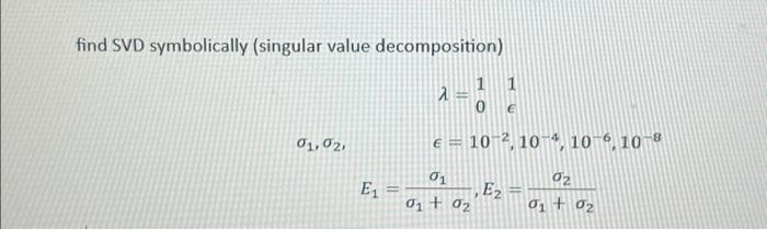 Solved find SVD symbolically (singular value decomposition) | Chegg.com