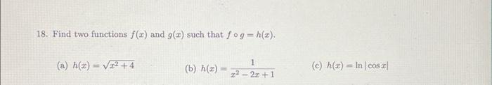 Solved 18. Find two functions f(x) and g(x) such that fog = | Chegg.com