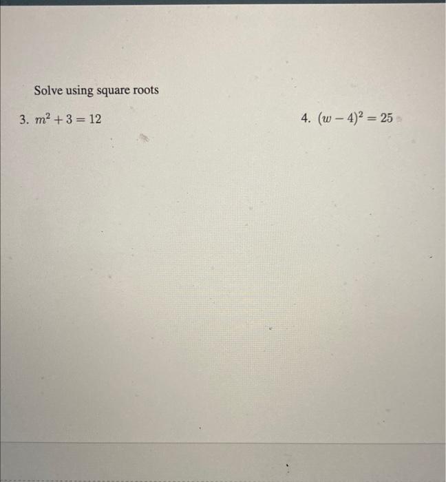 Solved Solve using square roots m2+3=12 4. (w−4)2=25 | Chegg.com